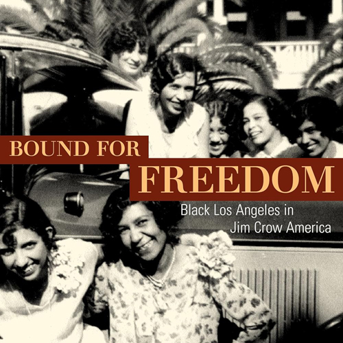 Revisiting “Bound for Freedom”: Recent Histories of Black LA | The ...